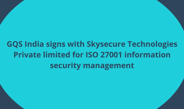 GQS India signs with Skysecure Technologies Private limited for ISO ...
